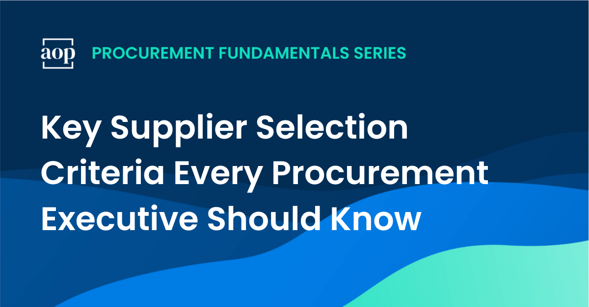Key Supplier Selection Criteria Every Procurement Executive Should Know
